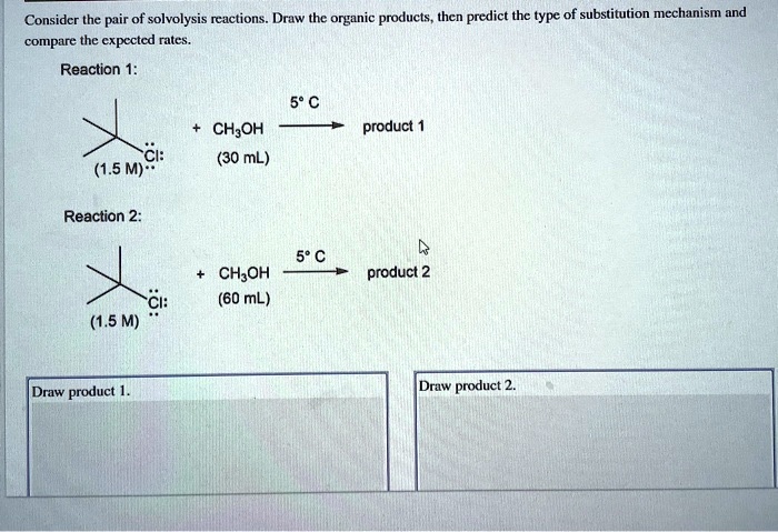 SOLVED: Consider the pair of solvolysis reactions Draw the organic products, then predict thc ...