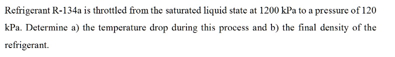 SOLVED: Refrigerant R-134a is throttled from the saturated liquid state ...