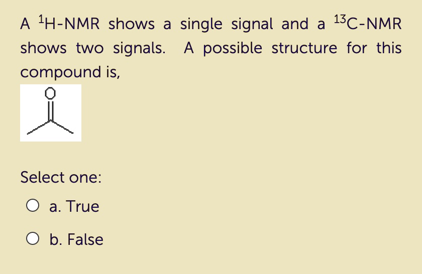 SOLVED: 1H-NMR shows a single signal and a 13C-NMR shows two signals: A possible structure for ...