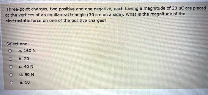 SOLVED: Three-point charges two positive and one negative each having magnitude of 20 UC are ...