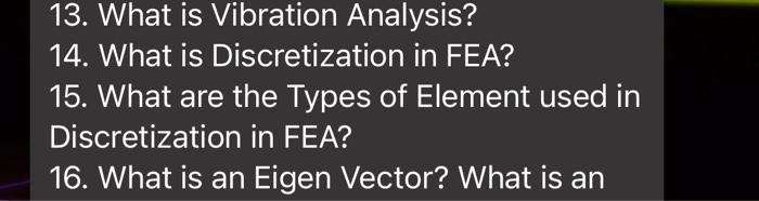 SOLVED: 13. What is Vibration Analysis? 14. What is Discretization in ...