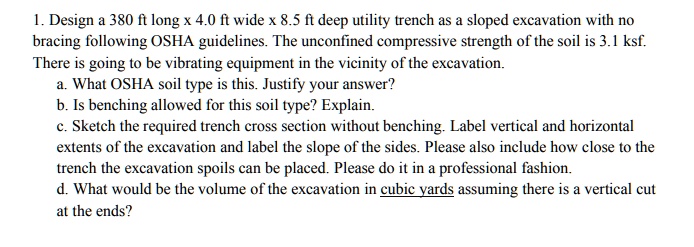1. Design a 380 ft long x 4.0 ft wide x 8.5 ft deep utility trench as a ...