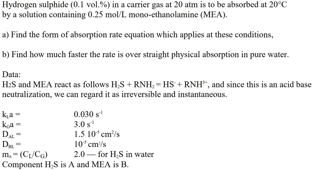 SOLVED: Hydrogen sulfide (0.1 vol.%) in a carrier gas at 20 atm is to ...
