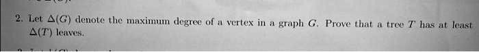 SOLVED: Let G denote the maximum degree of a vertex in a graph G. Prove ...