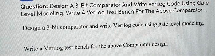 Solved Question Design A 3 Bit Comparator And Write Verilog Code Using Gate Level Modeling