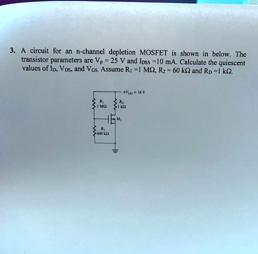 SOLVED: A circuit for an n-channel depletion MOSFET is shown below. The transistor parameters ...
