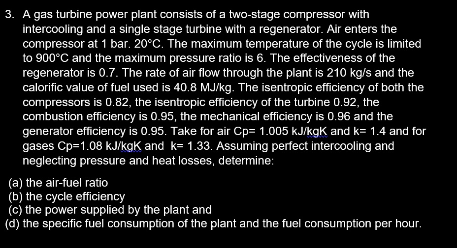 A gas turbine power plant consists of a two-stage compressor with ...