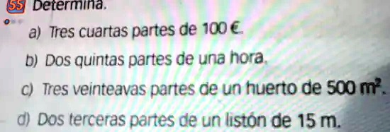 65 determina a tres cuartas partes de 100 b dos quintas partes de una ...