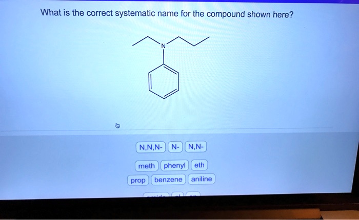 SOLVED: What is the correct systematic name for the compound shown here ...