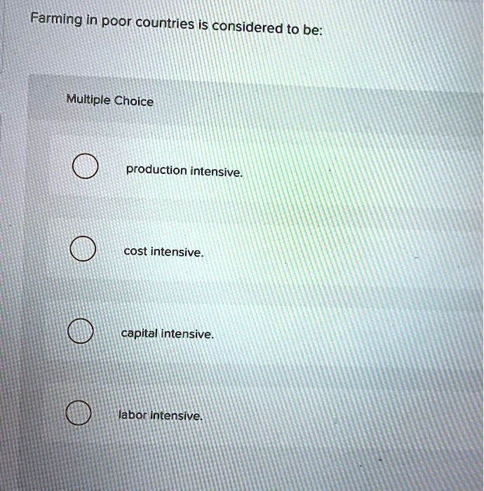 Farming in poor countries is considered to be: Multiple Choice ...