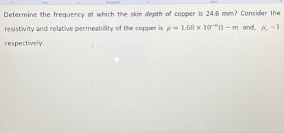SOLVED: Determine the frequency at which the skin depth of copper is 24 ...
