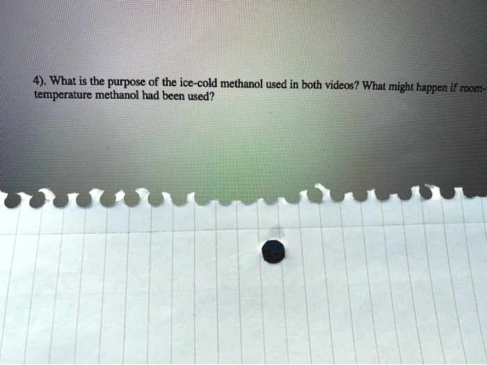 SOLVED: What is the purpose of the ice-cold methanol used in both ...