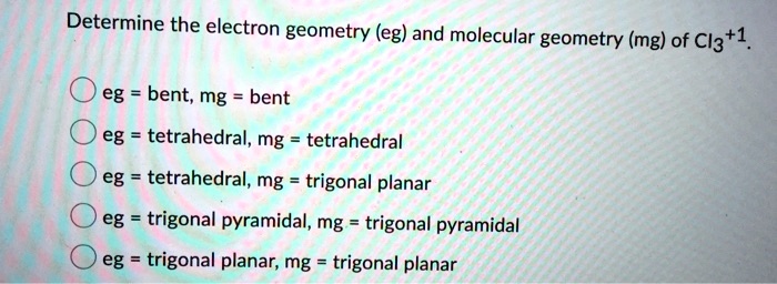 Solved Determine The Electron Geometry Eg And Molecular Geometry Mg