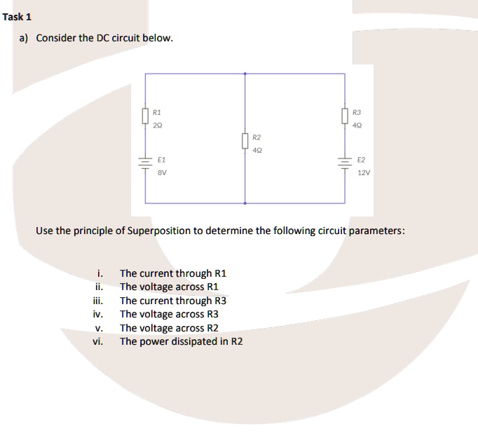 SOLVED: Task 1 a) Consider the DC circuit below R1 R3 2Q 40 R2 E1 8V E2 12V Use the principle of ...
