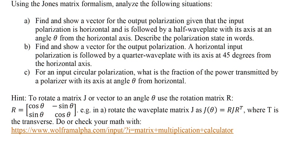 SOLVED: Using the Jones matrix formalism, analyze the following situations: a) Find and show a ...
