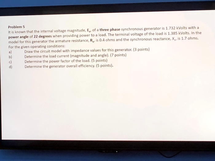Problem 5 The power angle is 22 degrees when providing power to a load ...