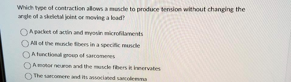 SOLVED: Which type of contraction allows a muscle to produce tension ...