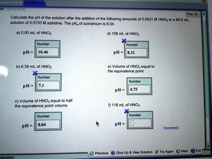 lon Gal 18 Map Calculate the pH of the solution after the addition of the following amounts of 0 ...
