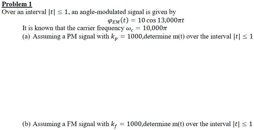 SOLVED: Problem 1: Over an interval |t| â‰¤ 1, an angle-modulated ...