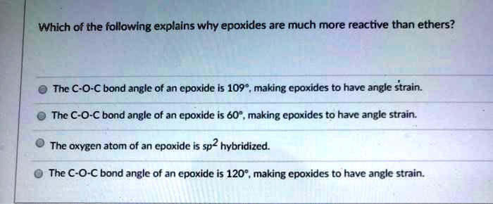 SOLVED: Which f the following explains why epoxides are much more ...