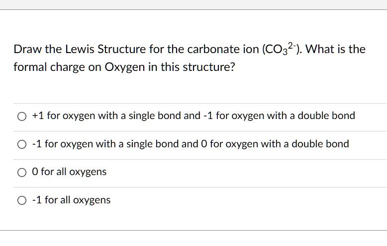 Draw the Lewis Structure for the carbonate ion (CO32-). What is the ...