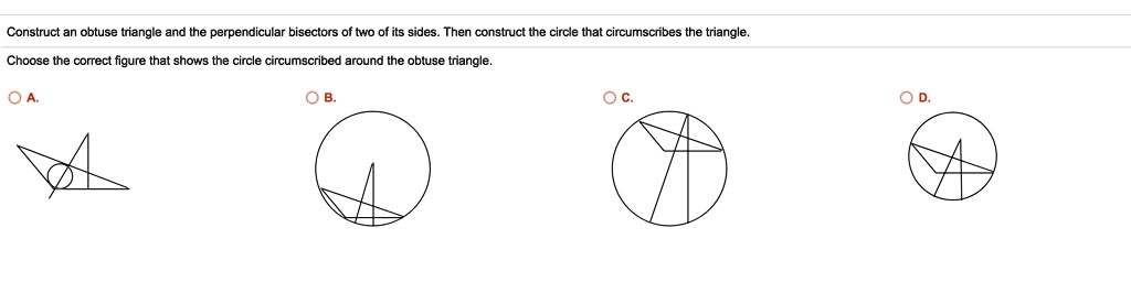 Construct an obtuse triangle and the perpendicular bisectors...