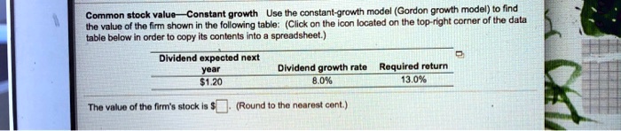 SOLVED: Common stock value - Constant growth Use the constant-growth ...
