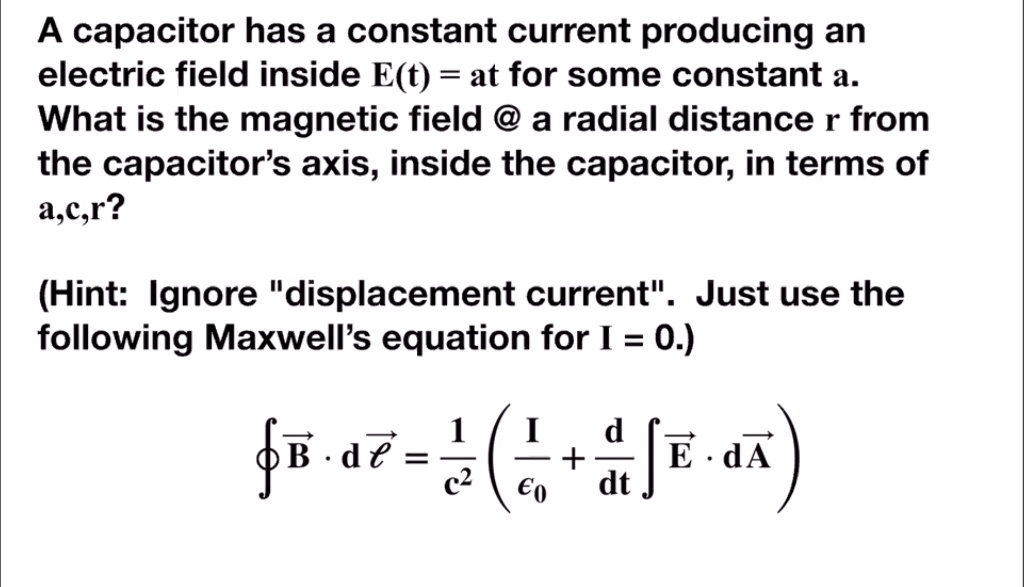 a capacitor has a constant current producing an electric field inside ...
