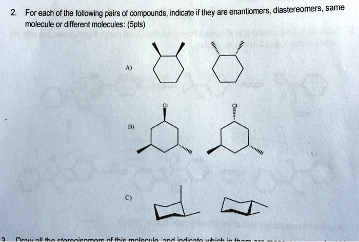 SOLVED: For each of the following pairs of compounds, indicate if they are enantiomers ...