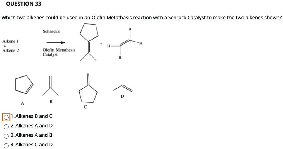 SOLVED: QUESTION 33 Which two alkenes could be used in an Olefin ...