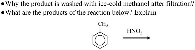 SOLVED: Why the product is washed with ice-cold methanol after ...