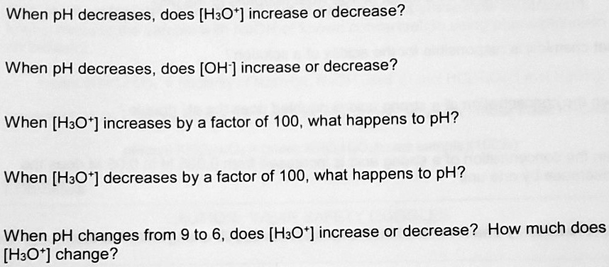 SOLVED: When pH decreases, does [H3O+] increase or decrease? When pH decreases, does [OH ...