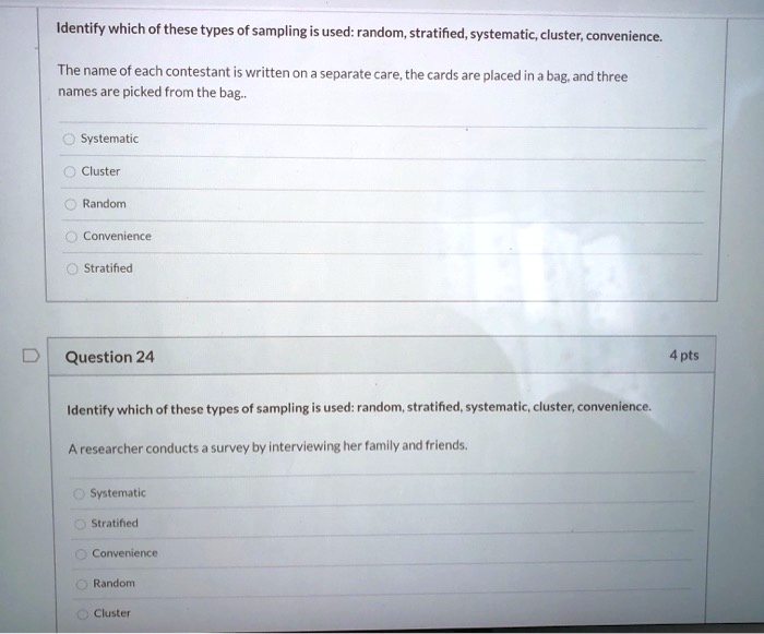 SOLVED: Identify which of these types 'of sampling is used: random ...