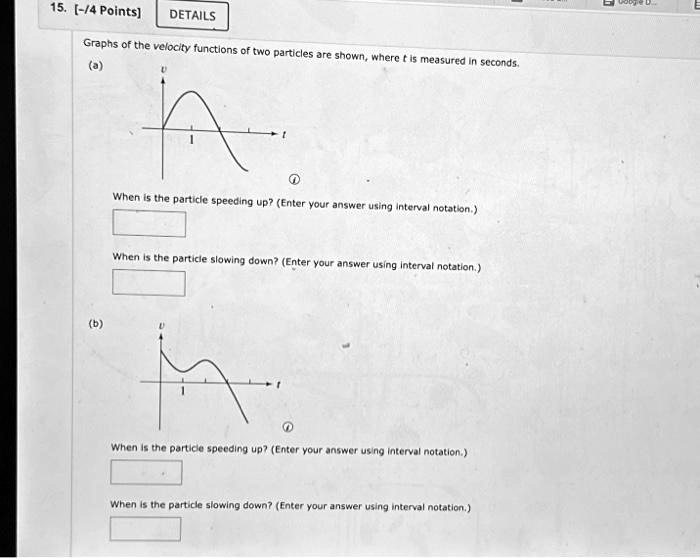 SOLVED: 15.[-/4 Points] DETAILS Graphs of the velocity functions of two ...