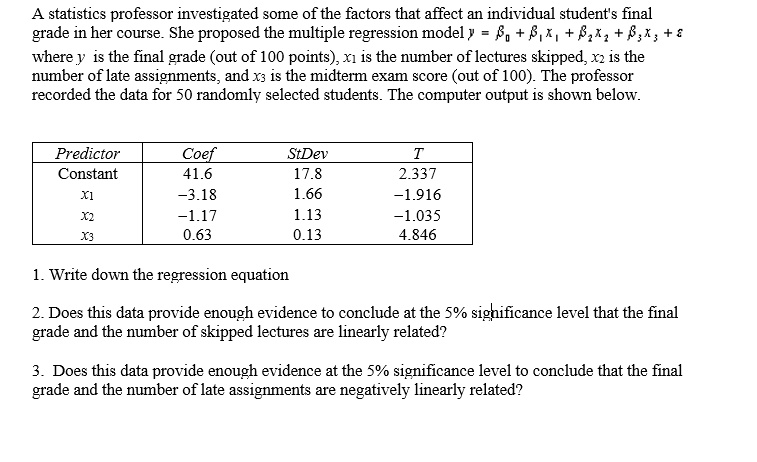 SOLVED: A statistics professor investigated some of the factors that ...