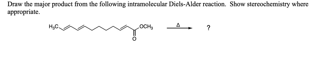 draw the major product from the following intramolecular diels alder ...