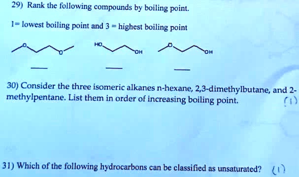 SOLVED: 29) Rank the following compounds by boiling point. 1 - lowest boiling point and 3 ...