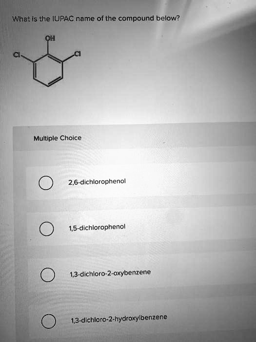 SOLVED: What Is the IUPAC name of the compound below? 04 Multiple ...