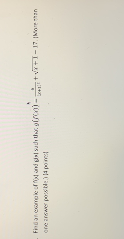 SOLVED: Find an example of f(x) and g(x) such that g(f(x))=(6)/((x+1)^2)+√(x+1)-17. (More than ...