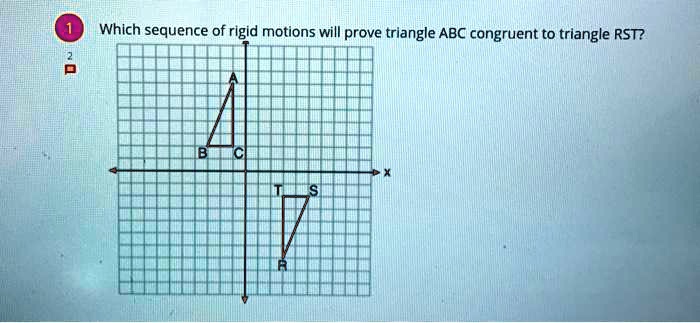 Which sequence of rigid motions will prove triangle ABC congruent to ...