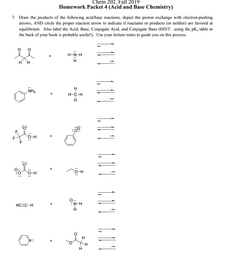 SOLVED: Chem 202, Fall 2019 Homework Packet 4 (Acid and Base Chemistry) Draw the products of the ...