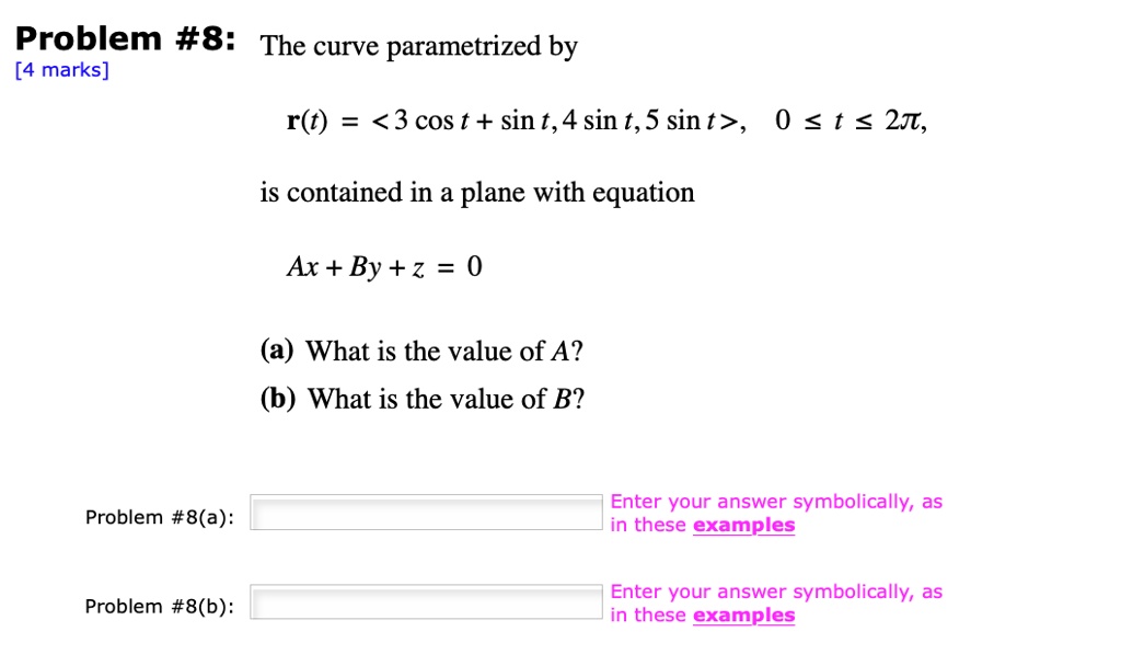 SOLVED: Problem #8: The curve parametrized by [4 marks] r(t) , 0