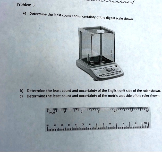 SOLVED: Problem 3 Determine the least count and uncertainty of the ...