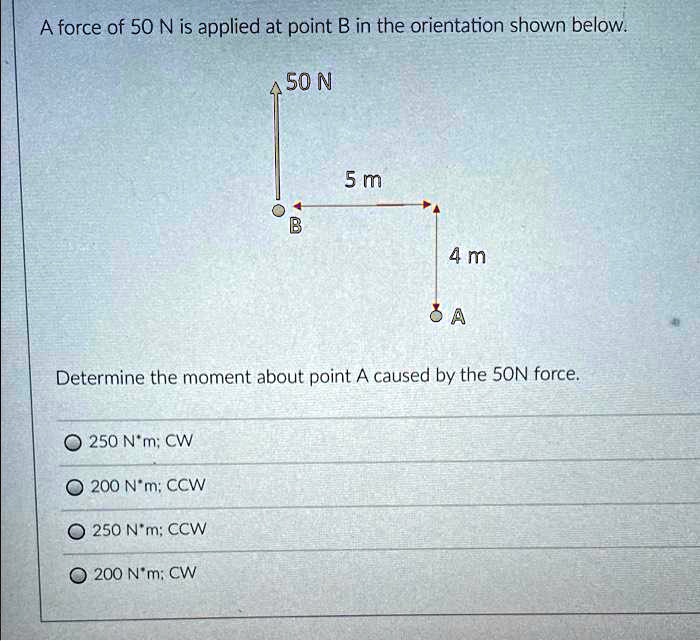 SOLVED: A force of 50 N is applied at point B in the orientation shown ...