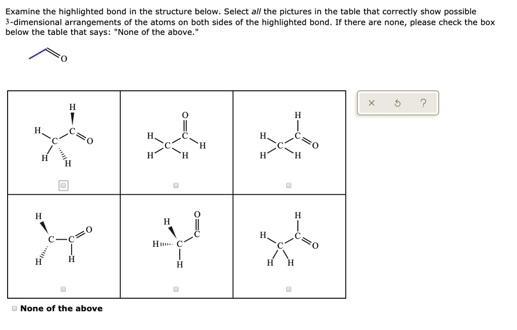 SOLVED: Examine the highlighted bond in the structure below. Select all the pictures in the ...