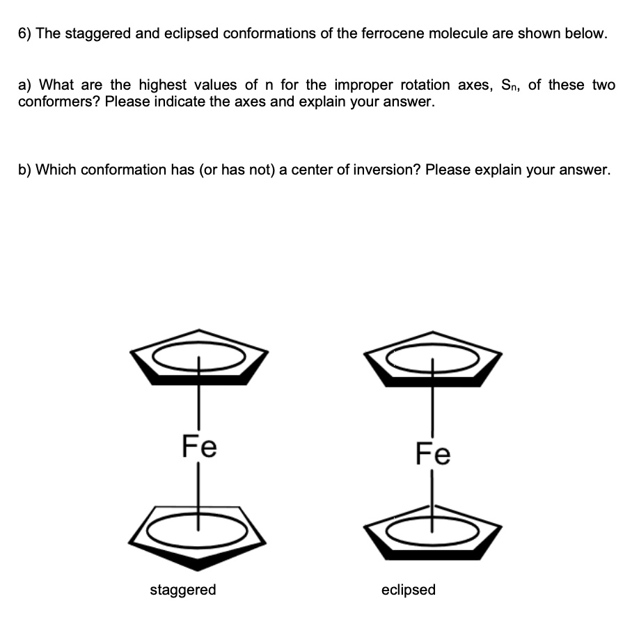 SOLVED: 6) The staggered and eclipsed conformations of the ferrocene ...