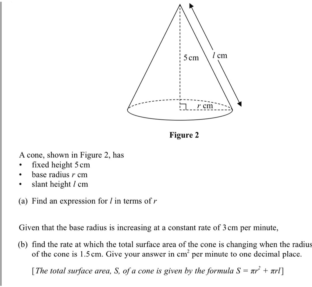 5 cm l cm Figure 2 r cm A cone, shown in Figure 2, has * fixed height 5 ...