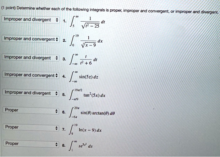 (1 point) Determine whether each of the following integrals is proper ...
