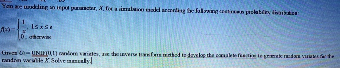 Solved Yon Are Modeling An Input Paramcter X For Simulation Model According The Following 7672