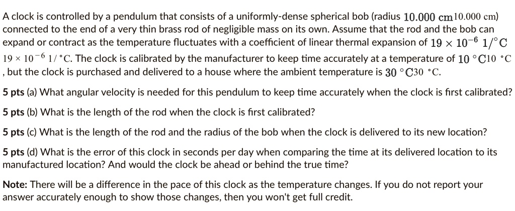A clock is controlled by a pendulum that consists of a uniformly-dense ...